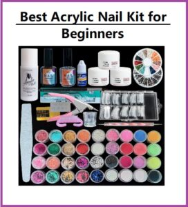 Top 8 Acrylic Nail Kits For Beginners - Prep My Nails