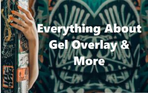 What Is Gel Overlay - Everything Explained - Prep My Nails